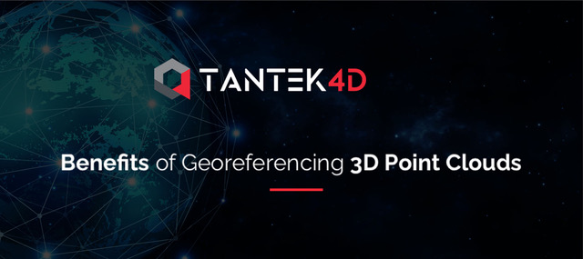 The Benefits of Georeferencing 3D Point Clouds | Tantek 4D