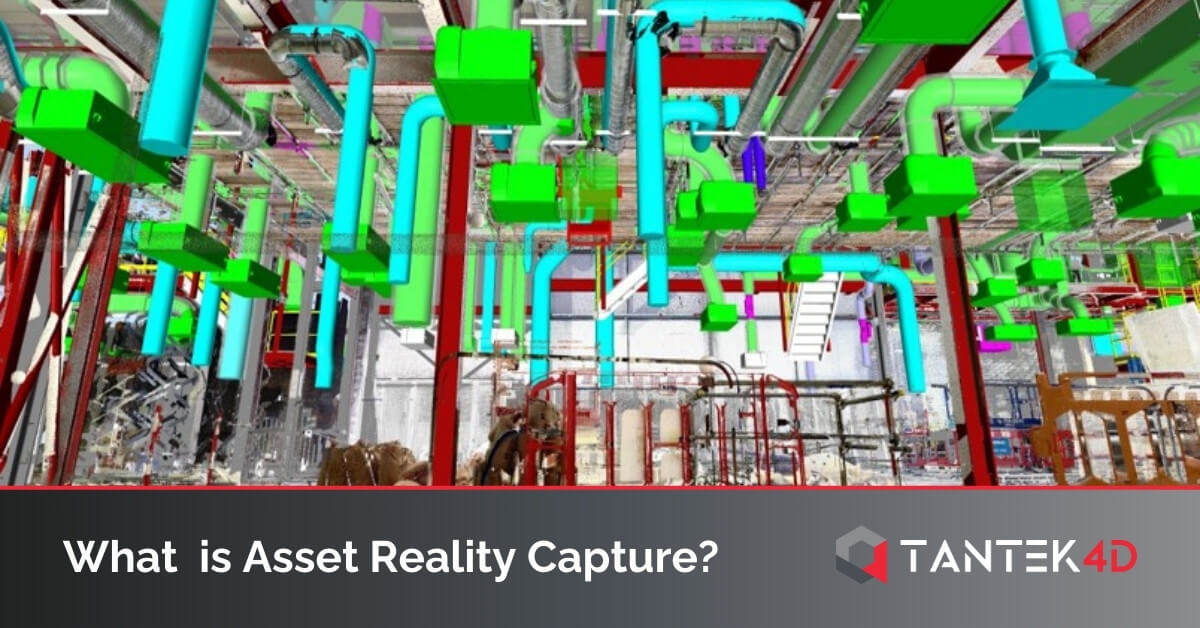 What is Asset Reality Capture? | Tantek 4D