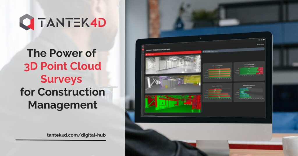 The Power of 3D Point Cloud Surveys for Construction Management | Tantek 4D